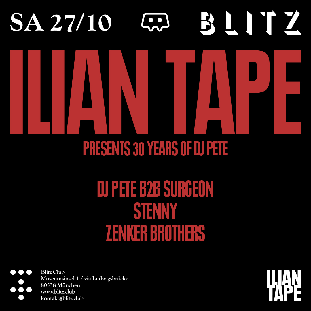 Ilian Tape Night pres. 30 Years Of DJ Pete – Blitz